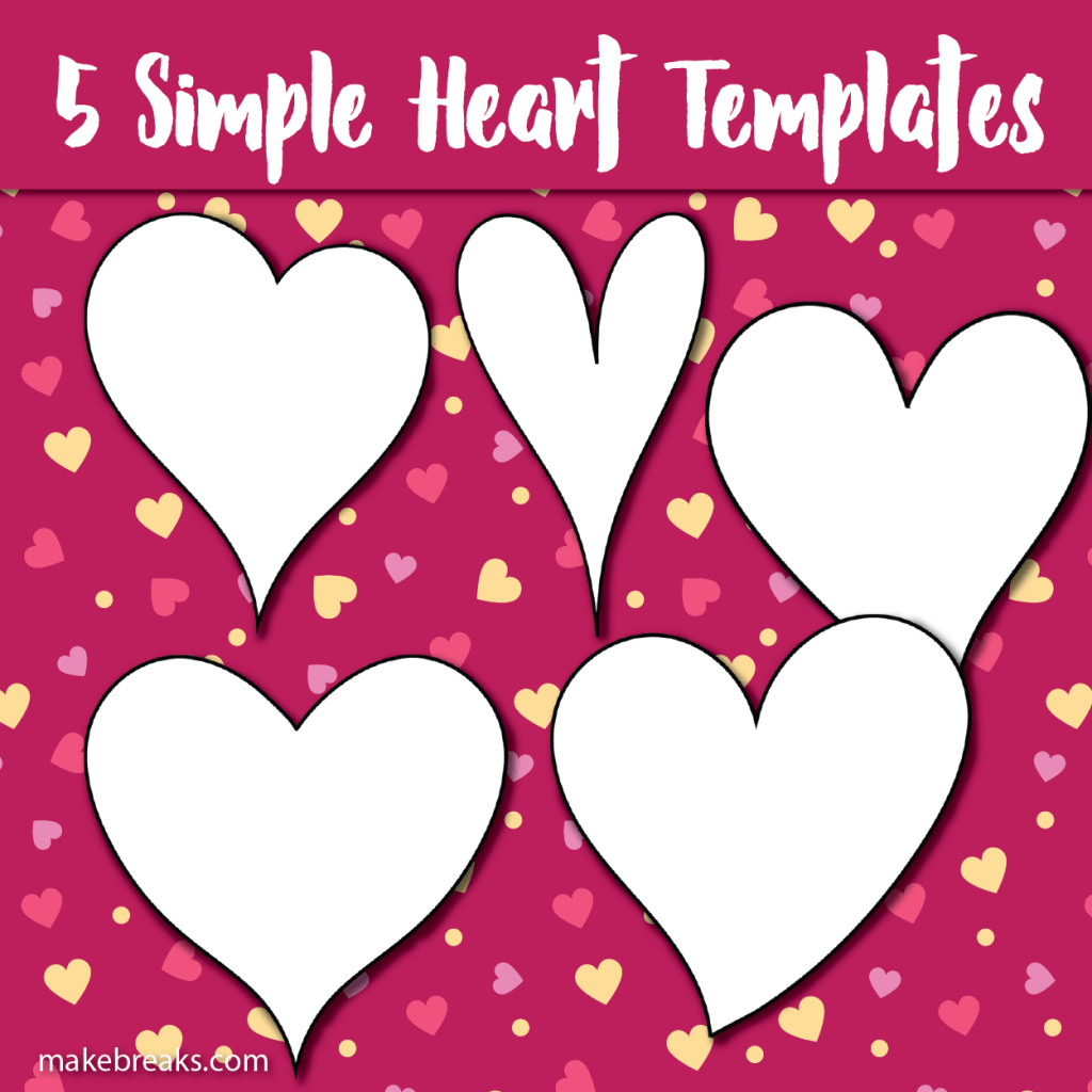 Five Free Printable Heart Templates - Make Breaks