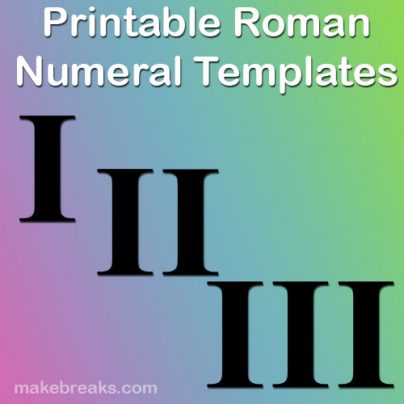 Traditional Roman Numerals Templates For Teachers - Make Breaks