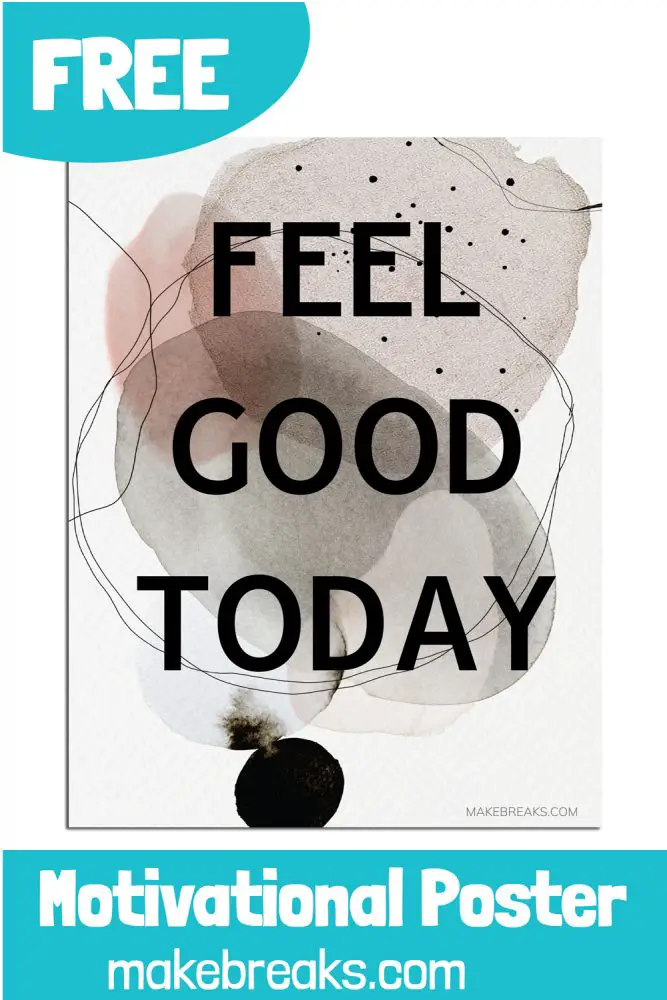 Free Printable 'Feel Good Today' Motivational Poster With Watercolor ...