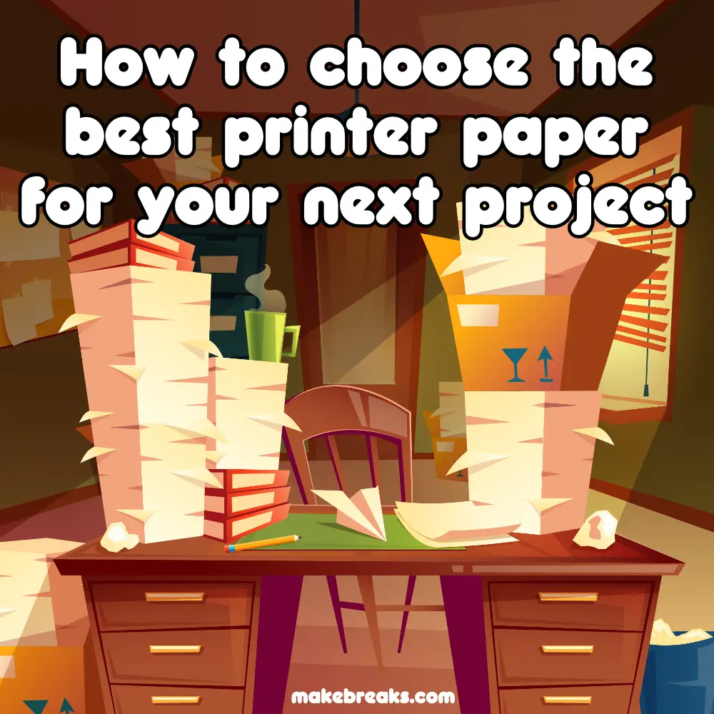 How to Choose the Best Printing Paper for Your Next Printable Project ...