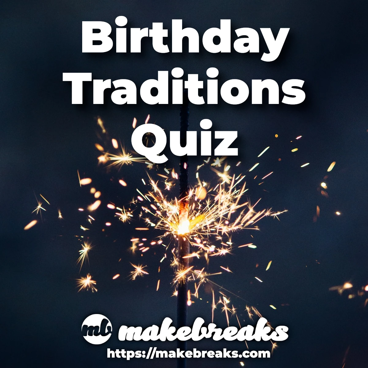 Birthday Traditions Quiz - Make Breaks