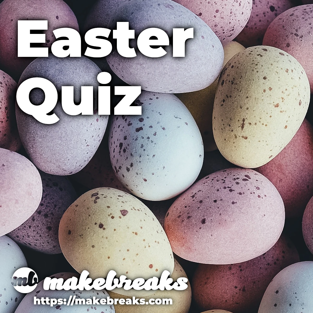 Fun Easter Quiz for the Whole Family - Make Breaks