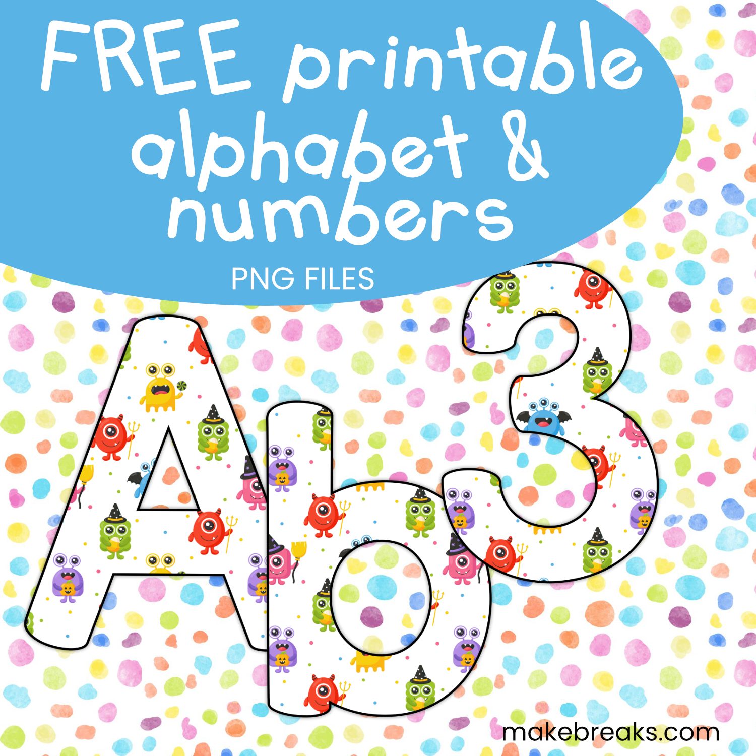 Free Printable Monster Letters and Numbers - Make Breaks