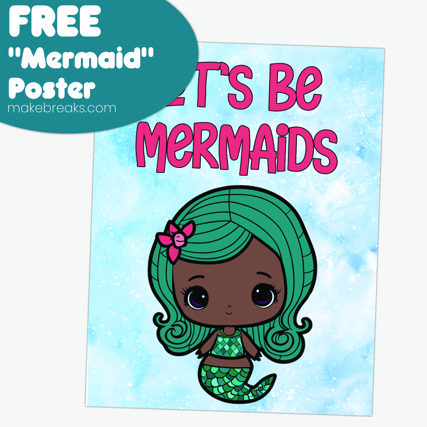 Let's Be Mermaids - Free Poster to Print - Make Breaks